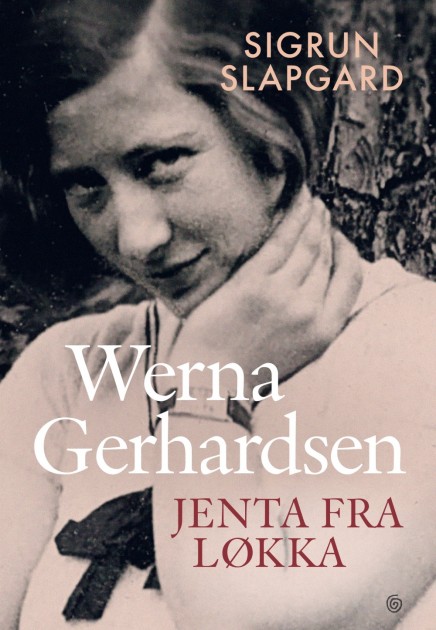 Sigrun Slapgard: Werna Gerhardsen - Jenta fra Løkka | Arbeidernes ...
